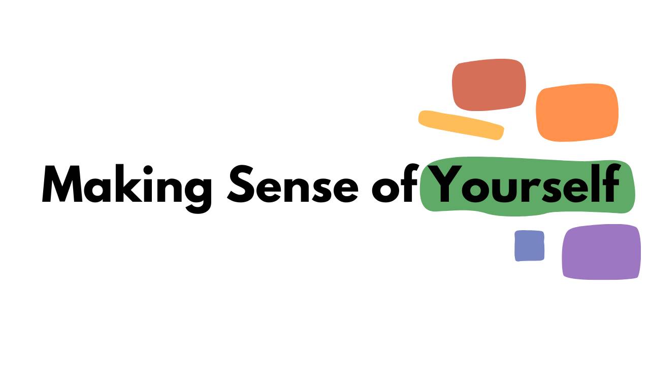 Making Sense Of Yourself