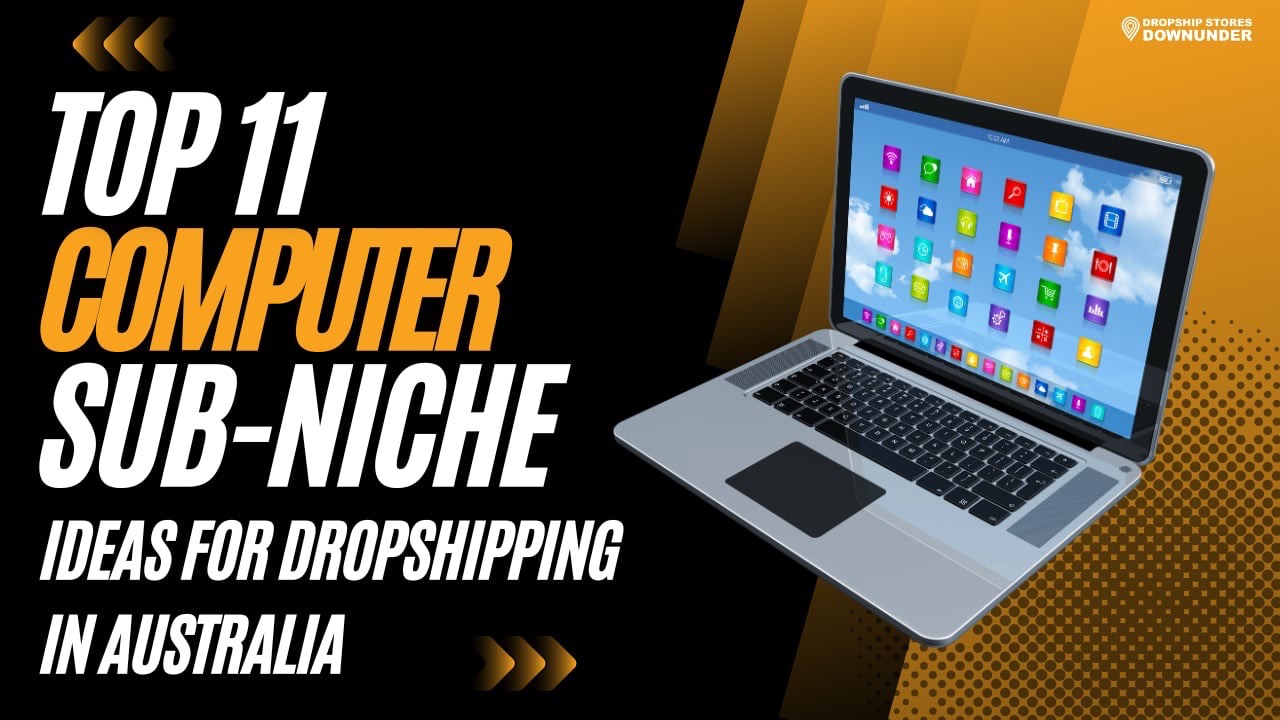 Top 11 Computer Sub-Niche Ideas For Dropshipping in Australia