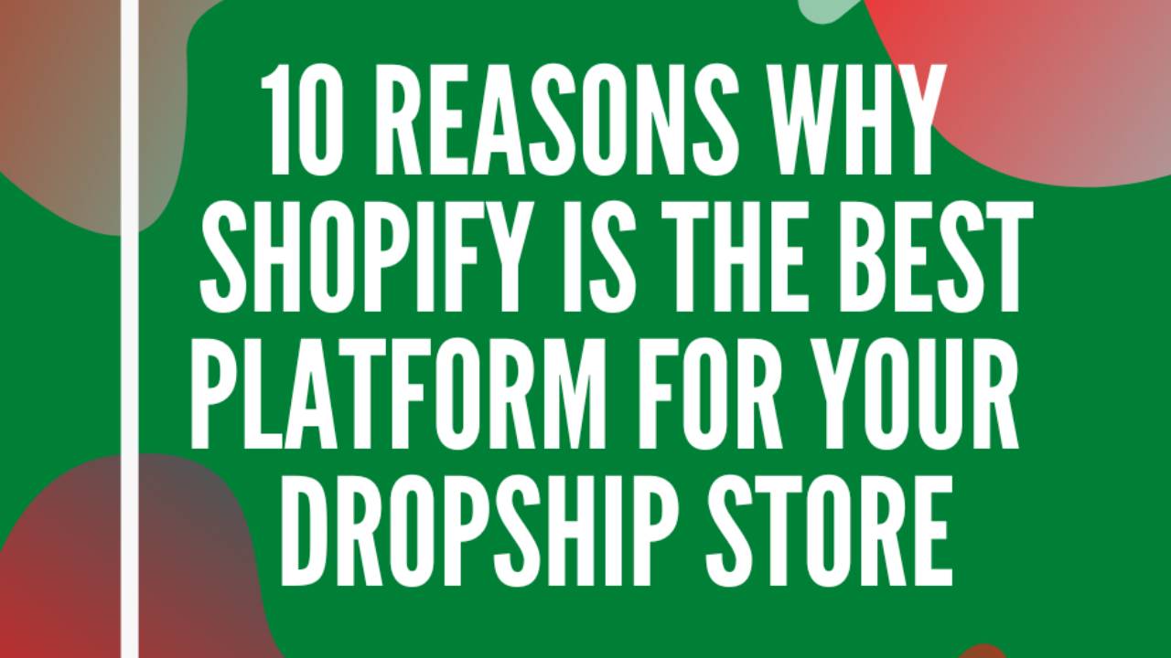 10 Reasons Why Shopify Is The Best Platform For Your Dropship Store
