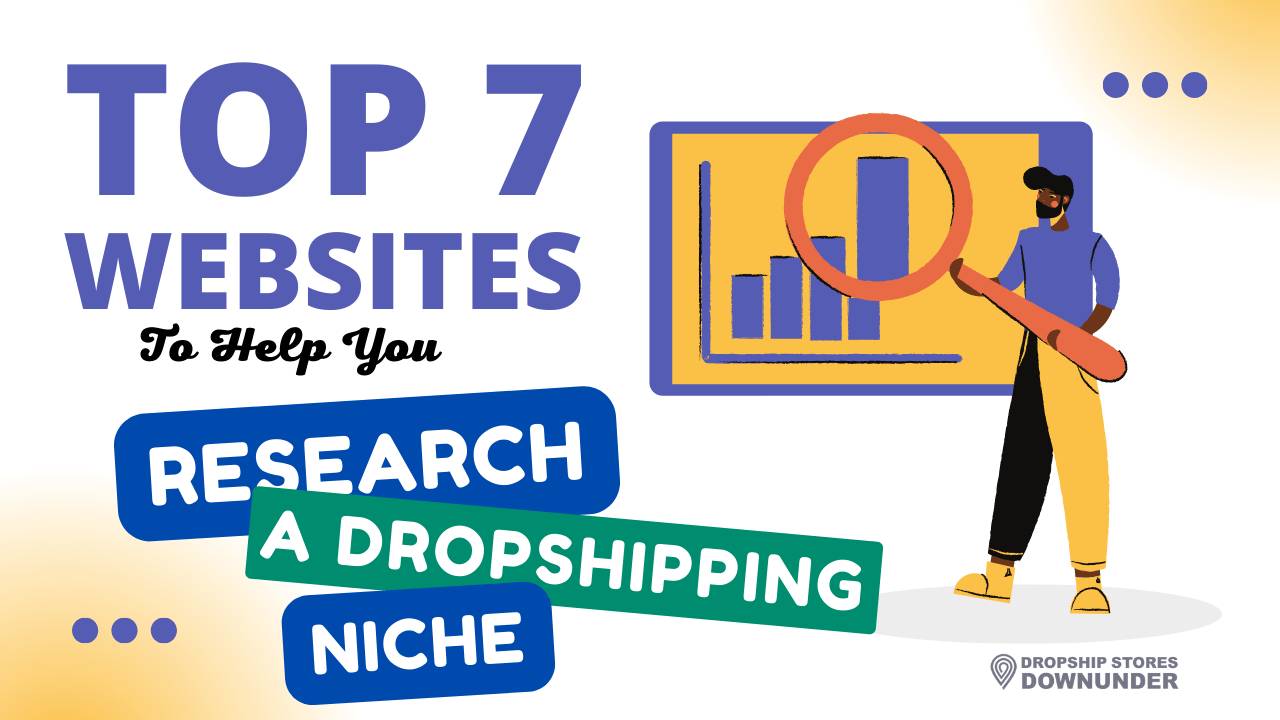 Top 7 Websites to Help You Research a Dropshipping Niche