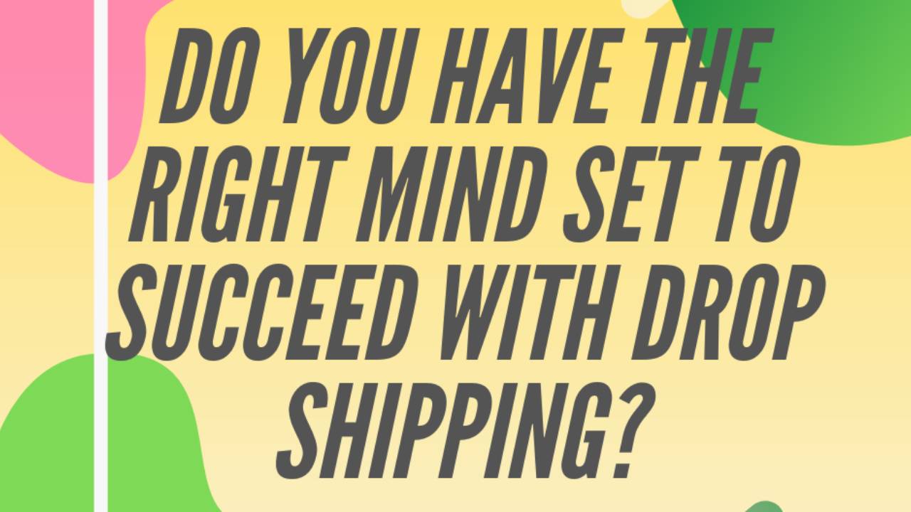 Do You Have The Right Mind Set To Succeed With Drop Shipping?
