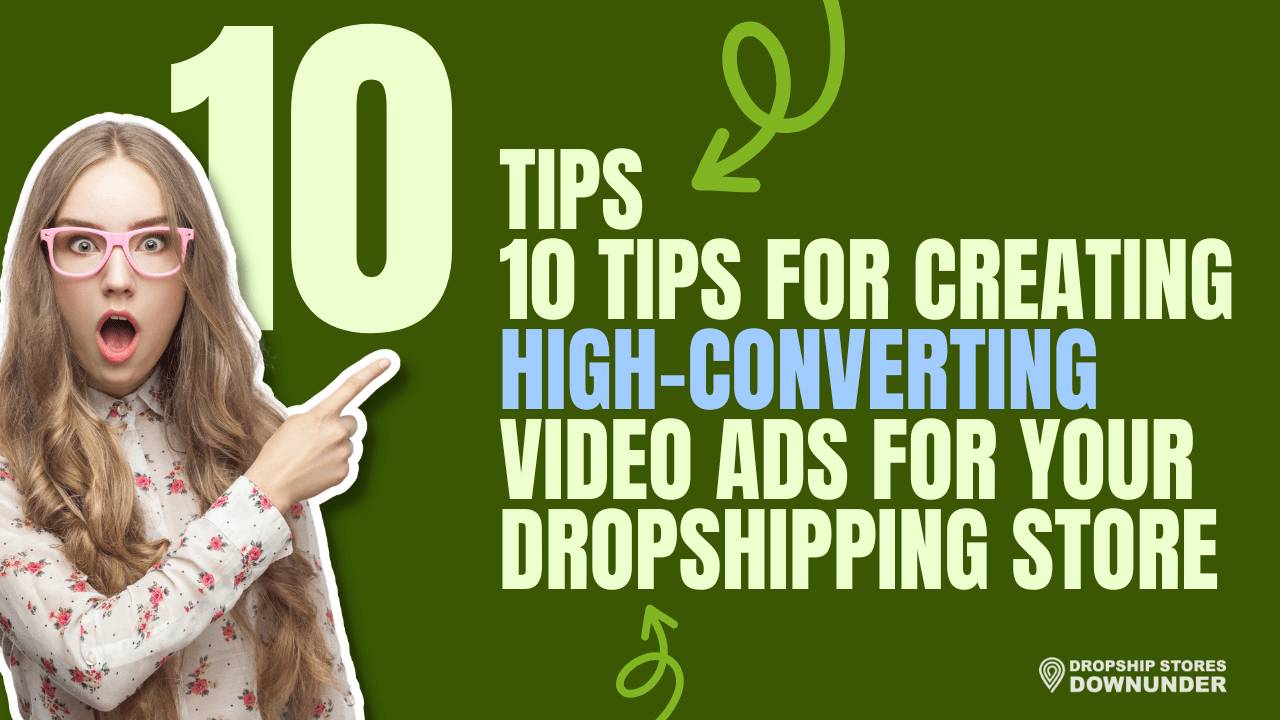 10 Tips for Creating High-Converting Video Ads for Your Dropship Store