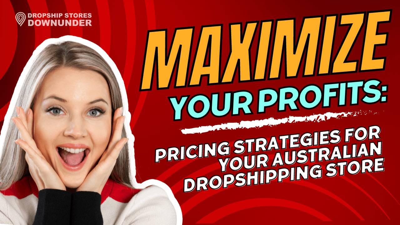 Pricing Strategies for Your Australian Dropshipping Store