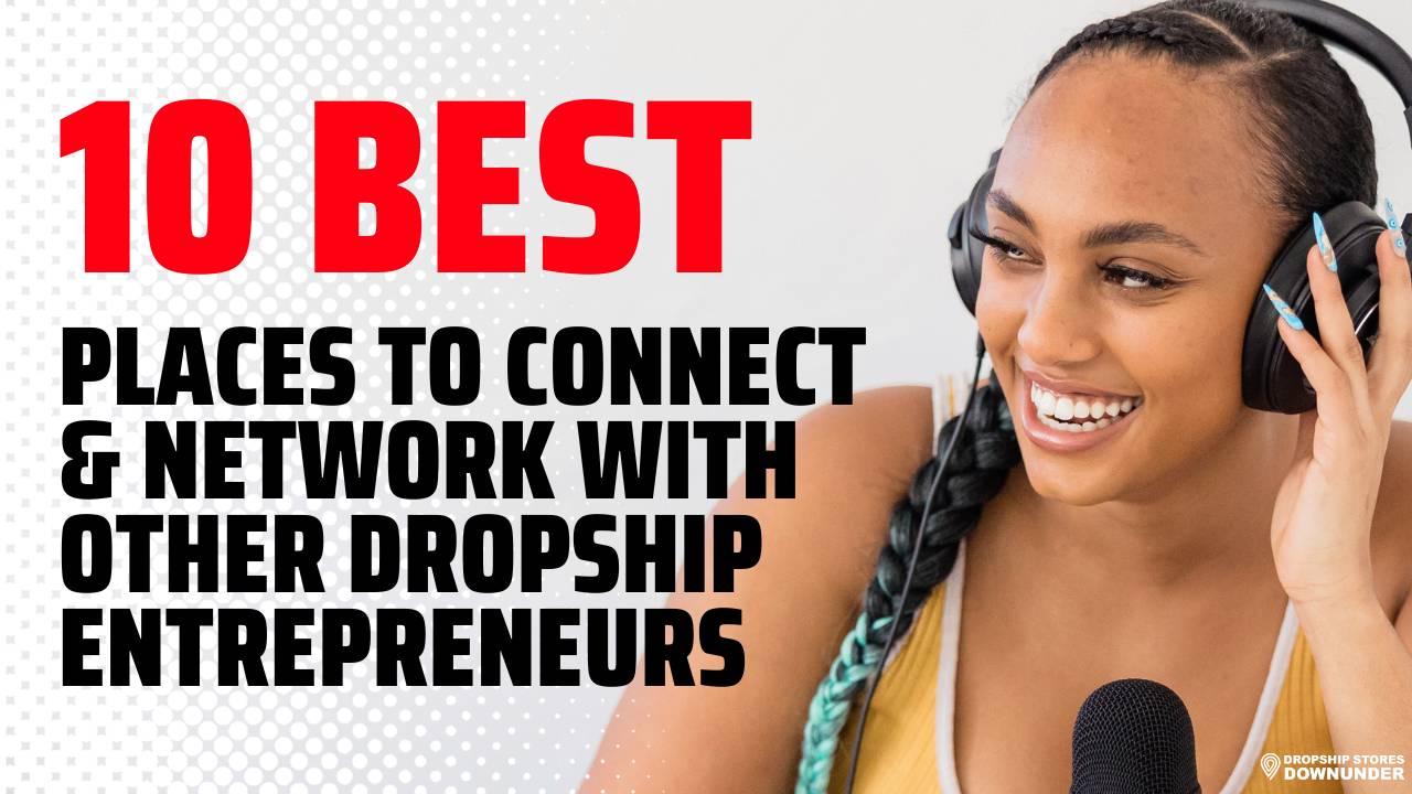 10 Best Places to Connect & Network with Other Dropship Entrepreneurs