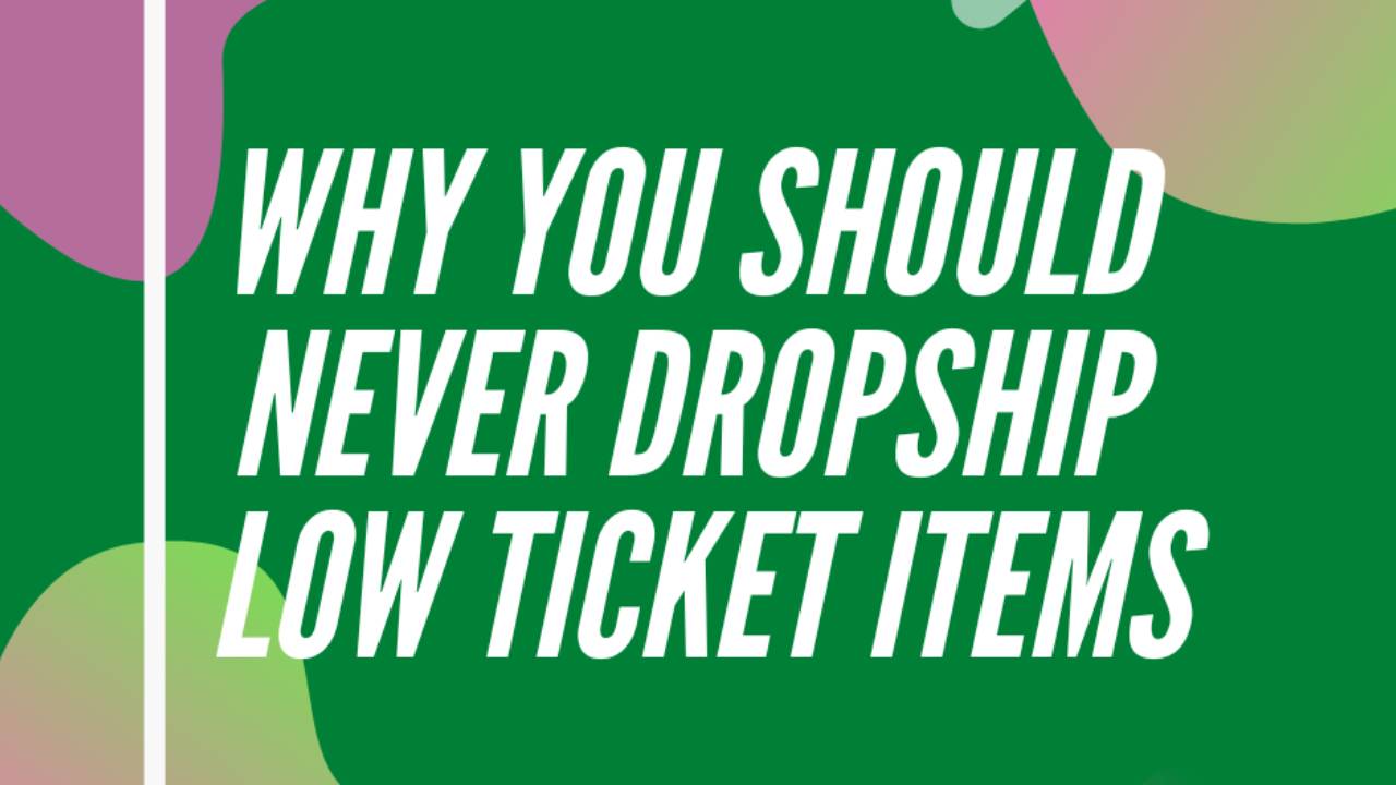 Why You Should NEVER Dropship Low Ticket Items