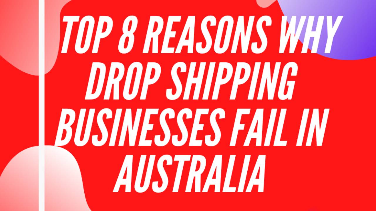 Top 8 Reasons Why Drop Shipping Businesses Fail