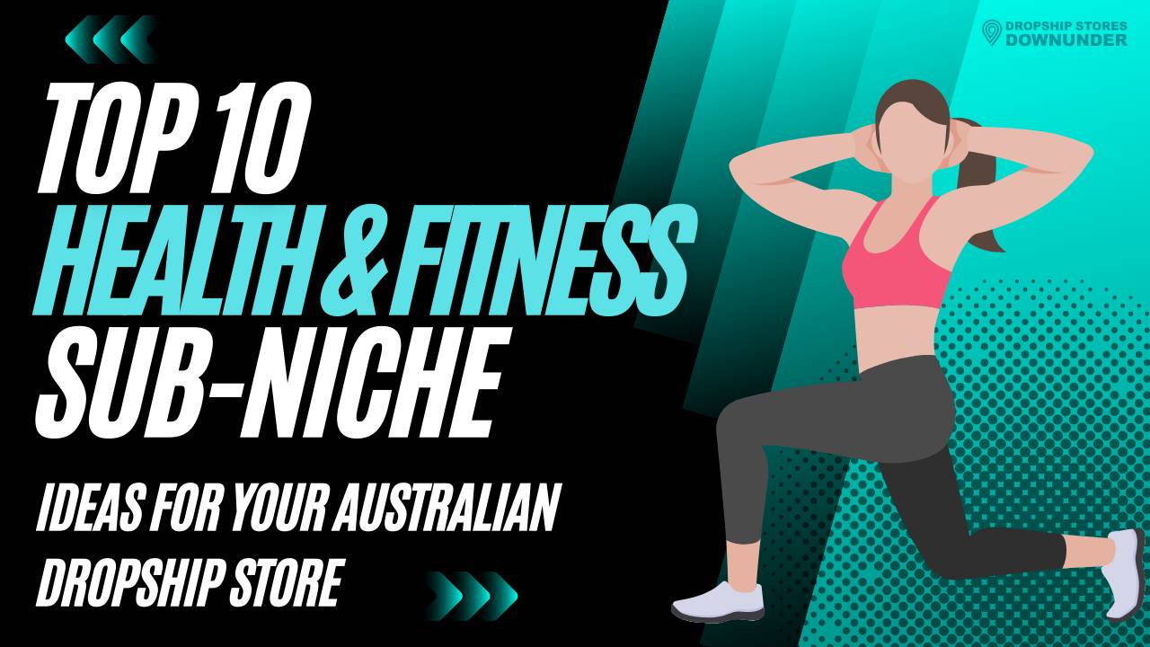 Top 10 Health & Fitness Sub-Niche Ideas For Your Aussie Dropship Store