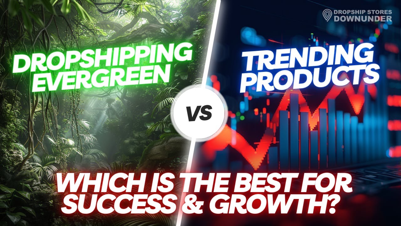 Dropshipping Evergreen vs Trending Products: Which Is The Best?