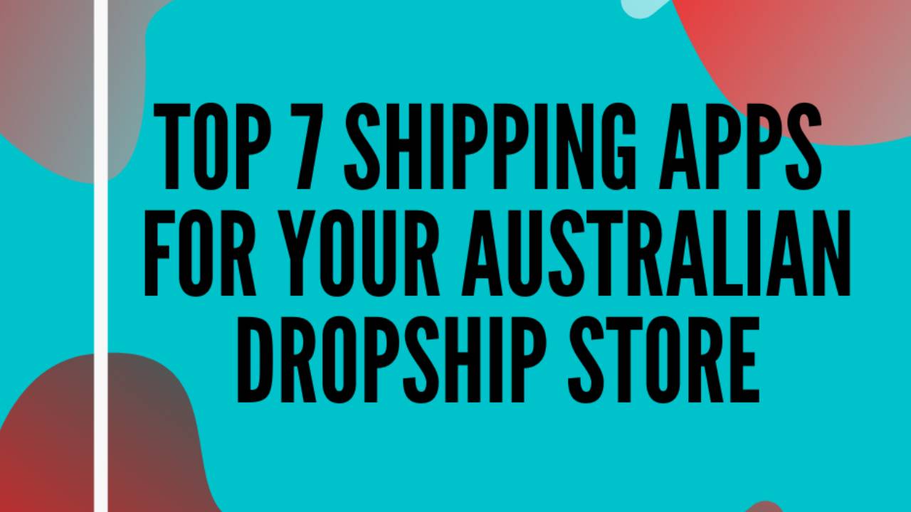Top 7 Shipping Apps For Your Australian Dropship Store