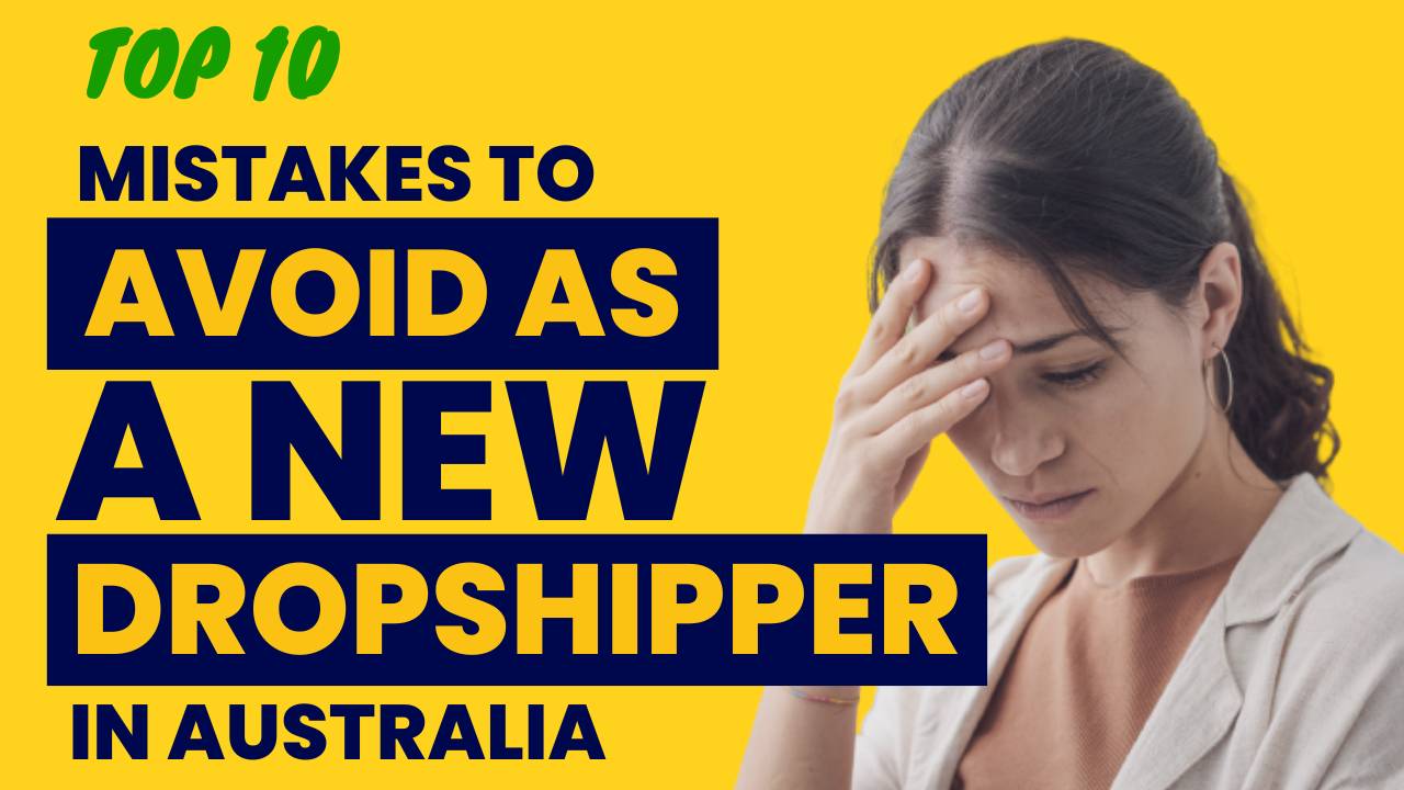 Top 10 Mistakes to Avoid as a New Dropshipper in Australia