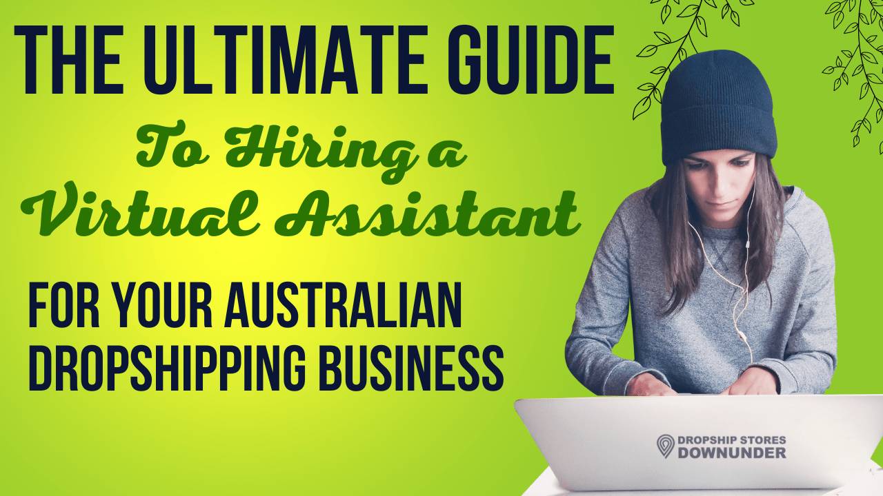 Guide to Hiring a Virtual Assistant for Your Aussie Dropship Business