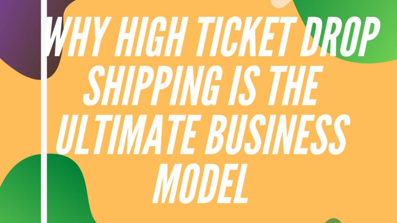Why High Ticket Drop Shipping Is The Ultimate Business Model?
