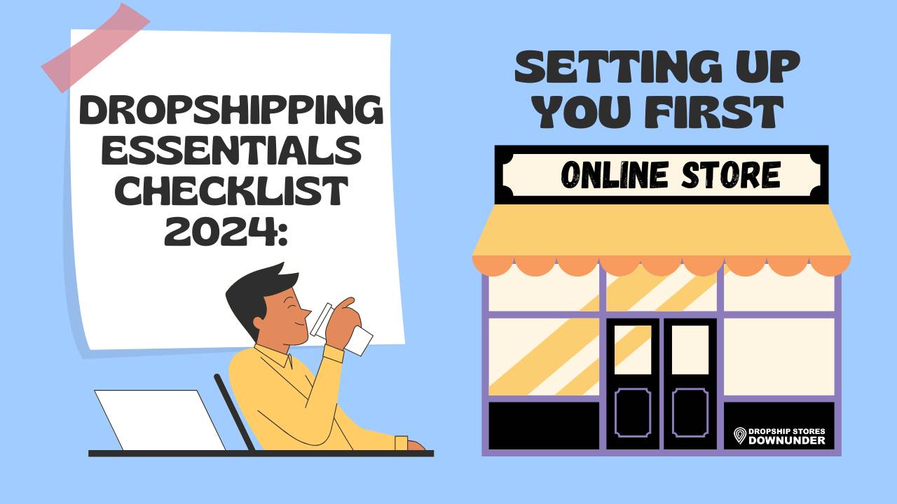 Dropshipping Essentials Checklist: Setting Up Your First Online Store