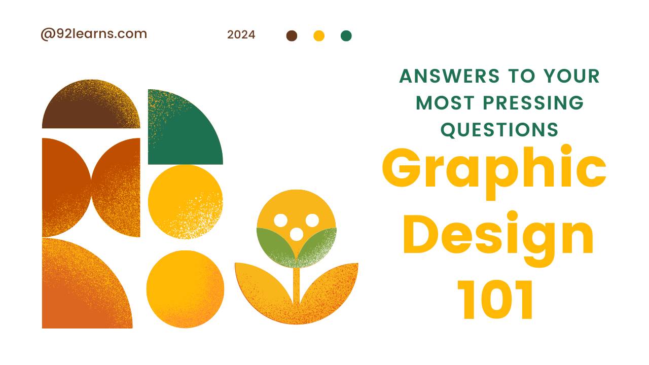 Graphic Design 101: Top graphic Design Questions asnwered