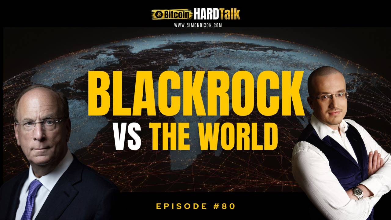 BlackRock vs. The World | BitcoinHardTalk Ep 80