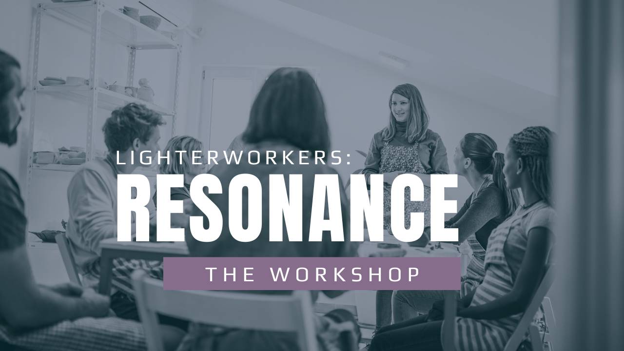 Practical Lightworkers Resonance Workshop