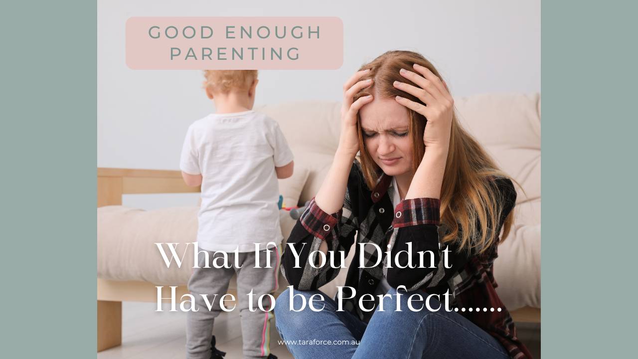 Good Enough Parenting: What if You Didn't have to be Perfect