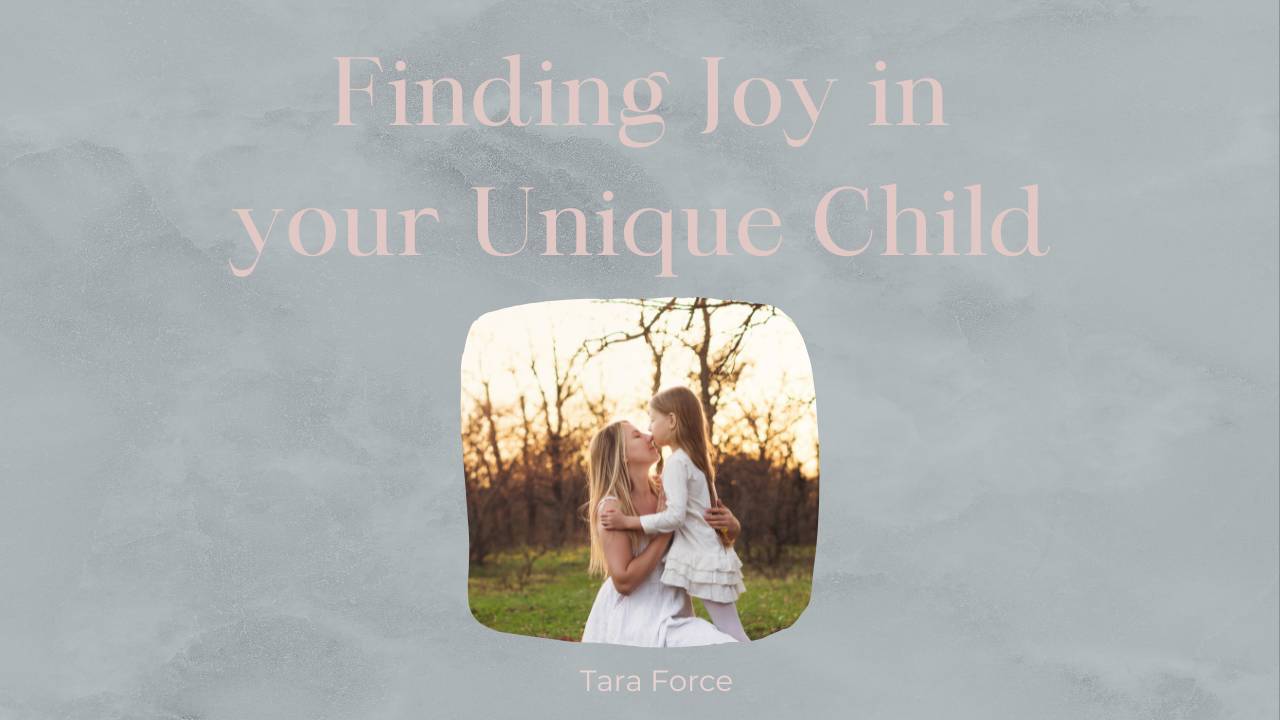 Finding Joy in your Unique Child