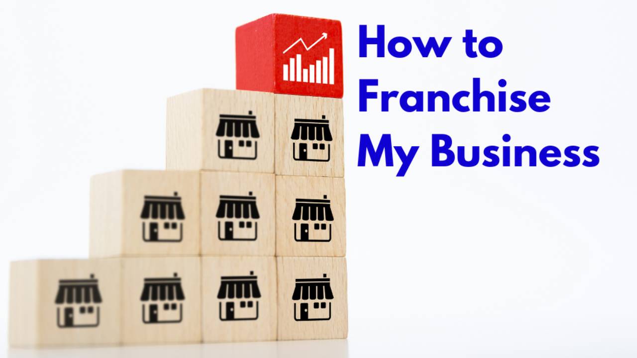 How to Franchise My Business