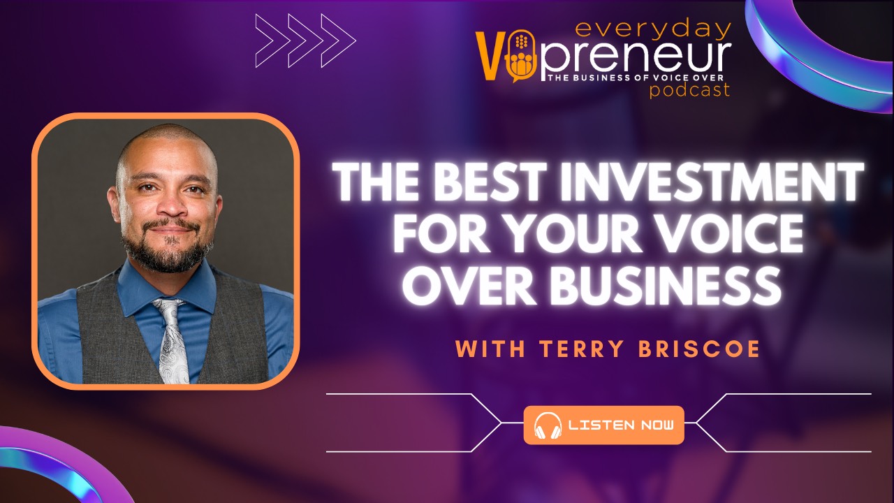 The Best Investment in Your Voice Over Business with Terry Briscoe