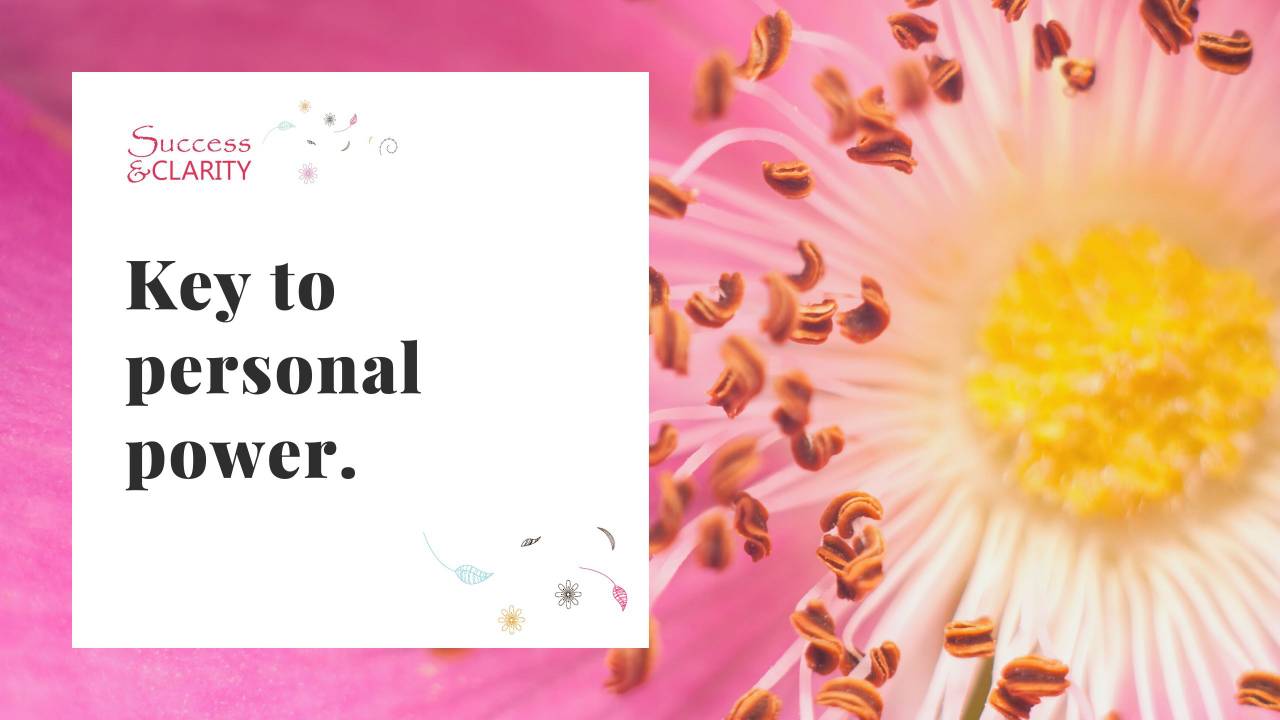 Key to Personal Power | Success & Clarity