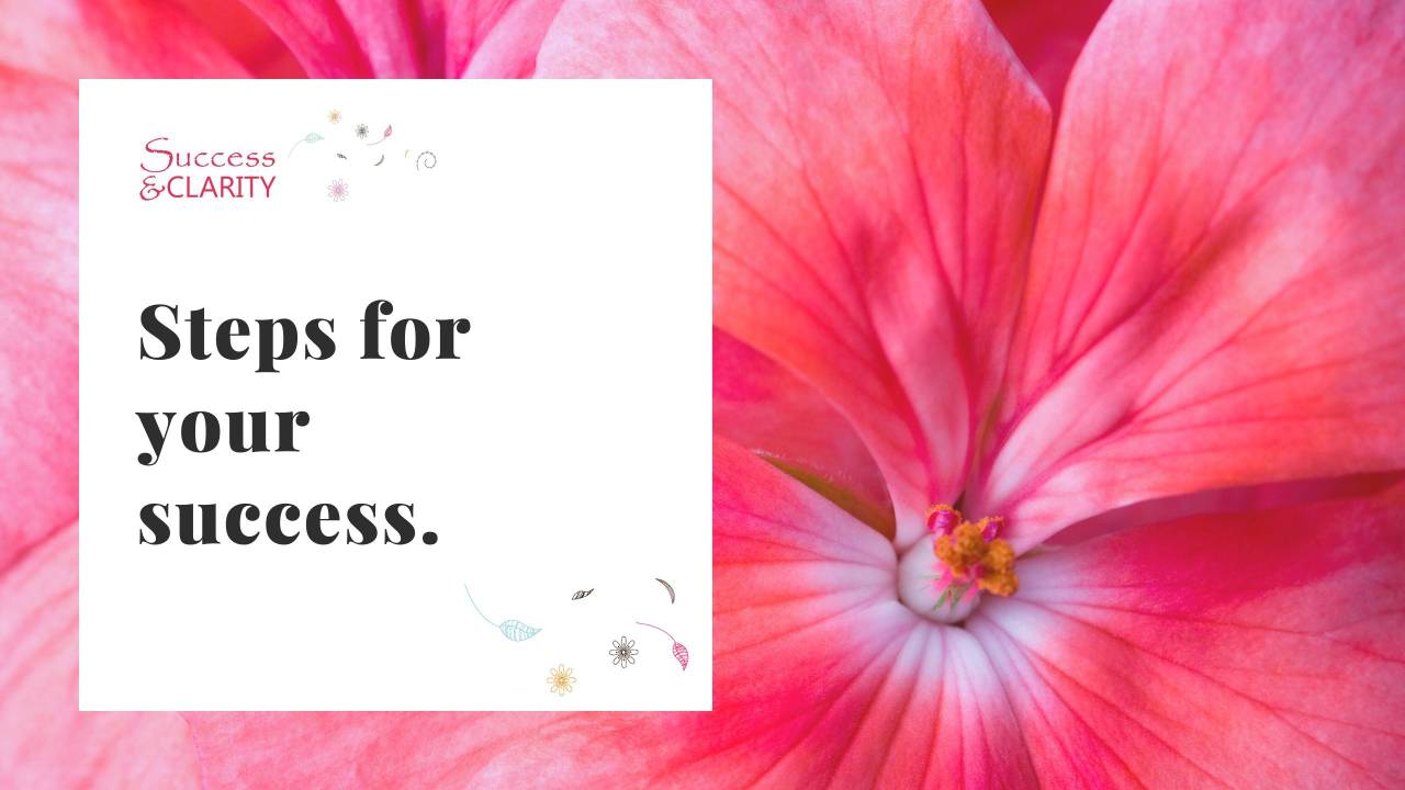 Steps for Your Success | Success & Clarity