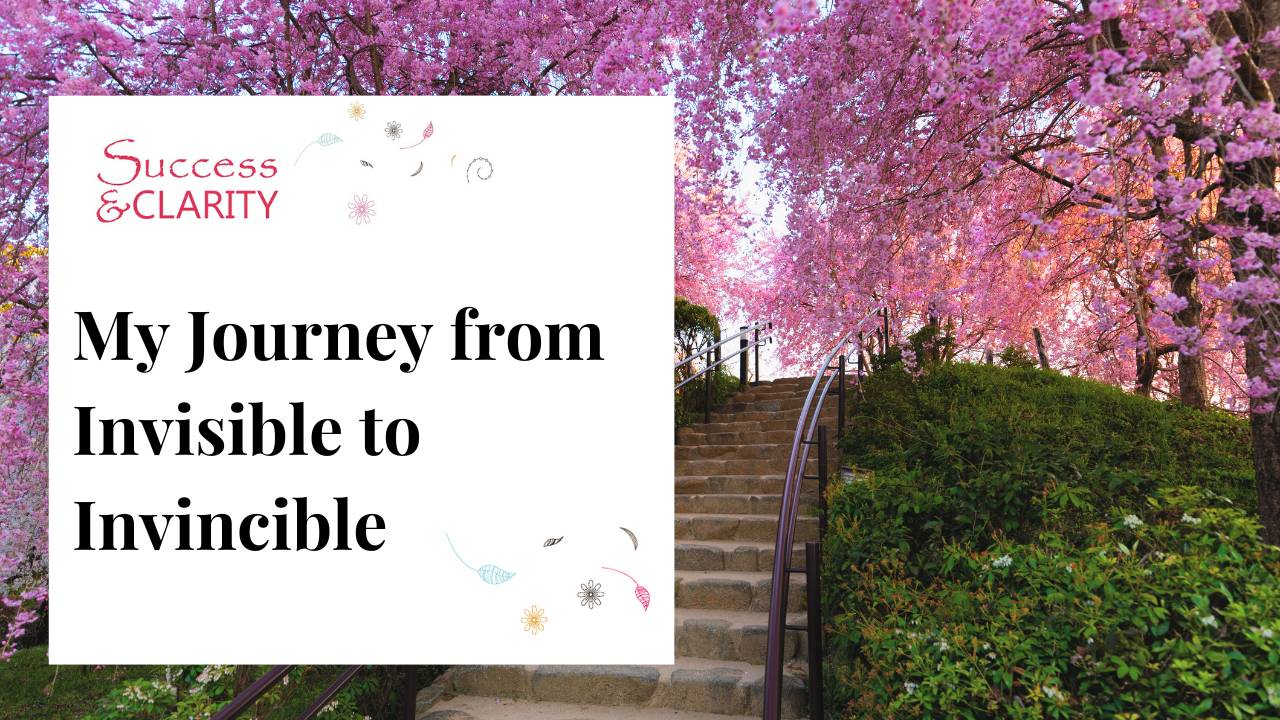 From Invisible to Invincible: How I Reclaimed My Voice and My Worth