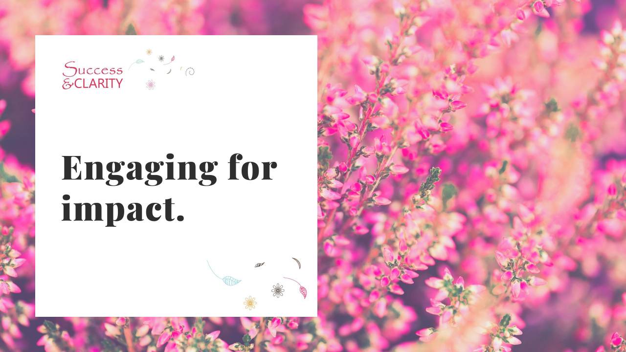 Engaging For Impact | Success & Clarity