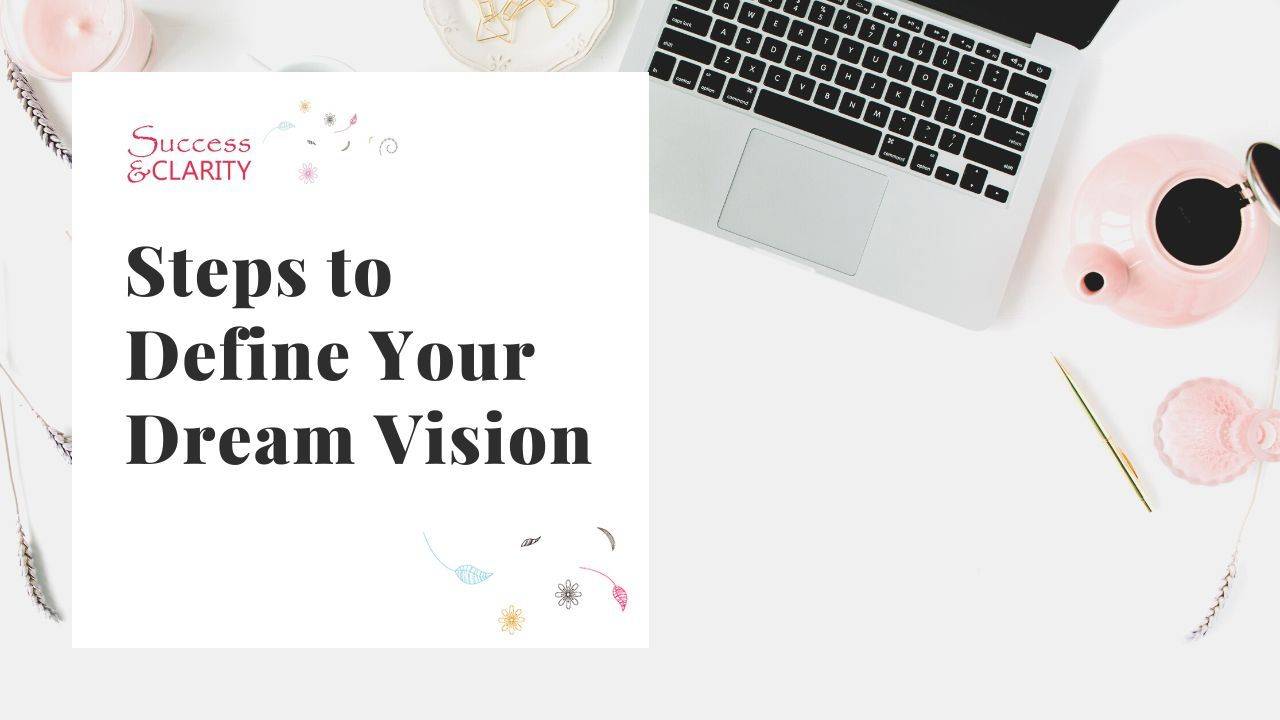 Steps to Define Your Dream Vision | Success & Clarity