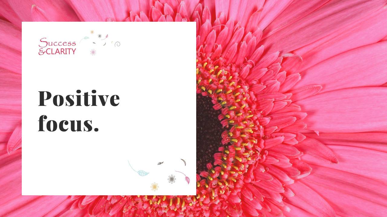 Positive Focus | Success & Clarity