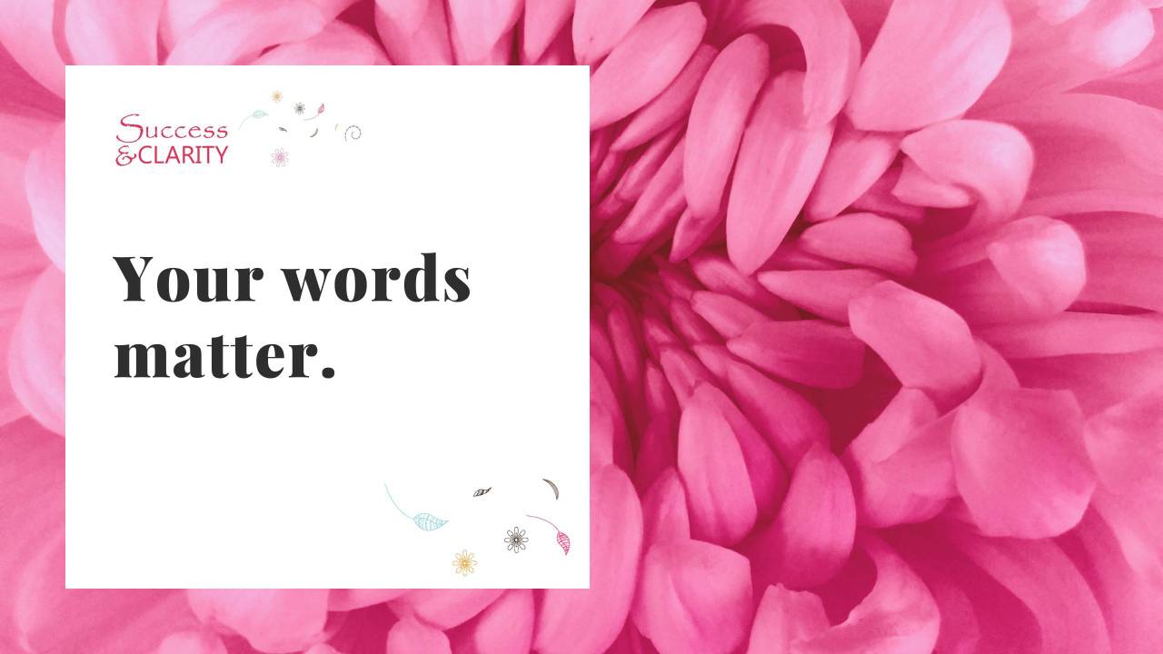 Your Words Matter | Success & Clarity