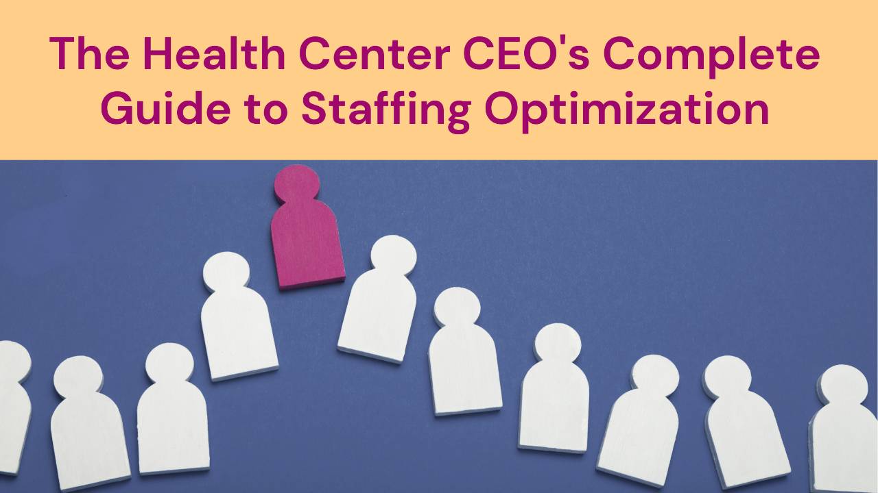 The Health Center CEO's Complete Guide to Staffing Optimization