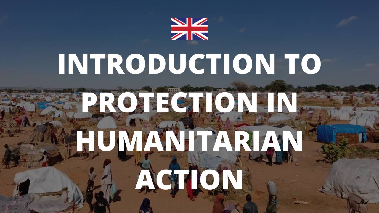 Introduction to Protection in Humanitarian Action