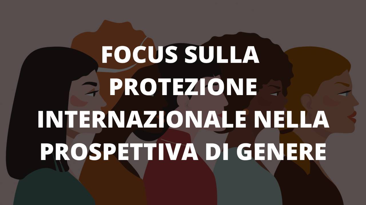 Focus sulla protezione internazionale nella prospettiva di genere
