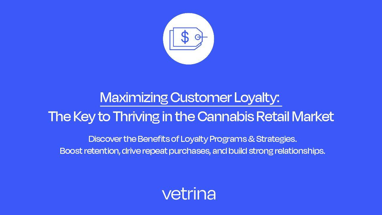 Maximizing Customer Loyalty in the Cannabis Retail Market