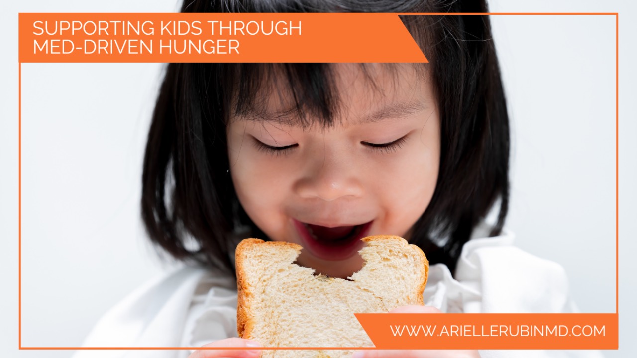 When Meds Increase Hunger: Supporting Kids Beyond “Just Eat Better”