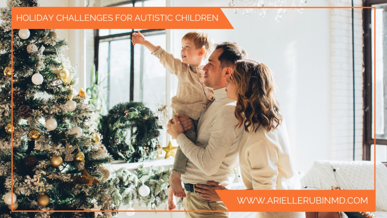 Holiday Challenges for Autistic Children: What Parents Need to Know