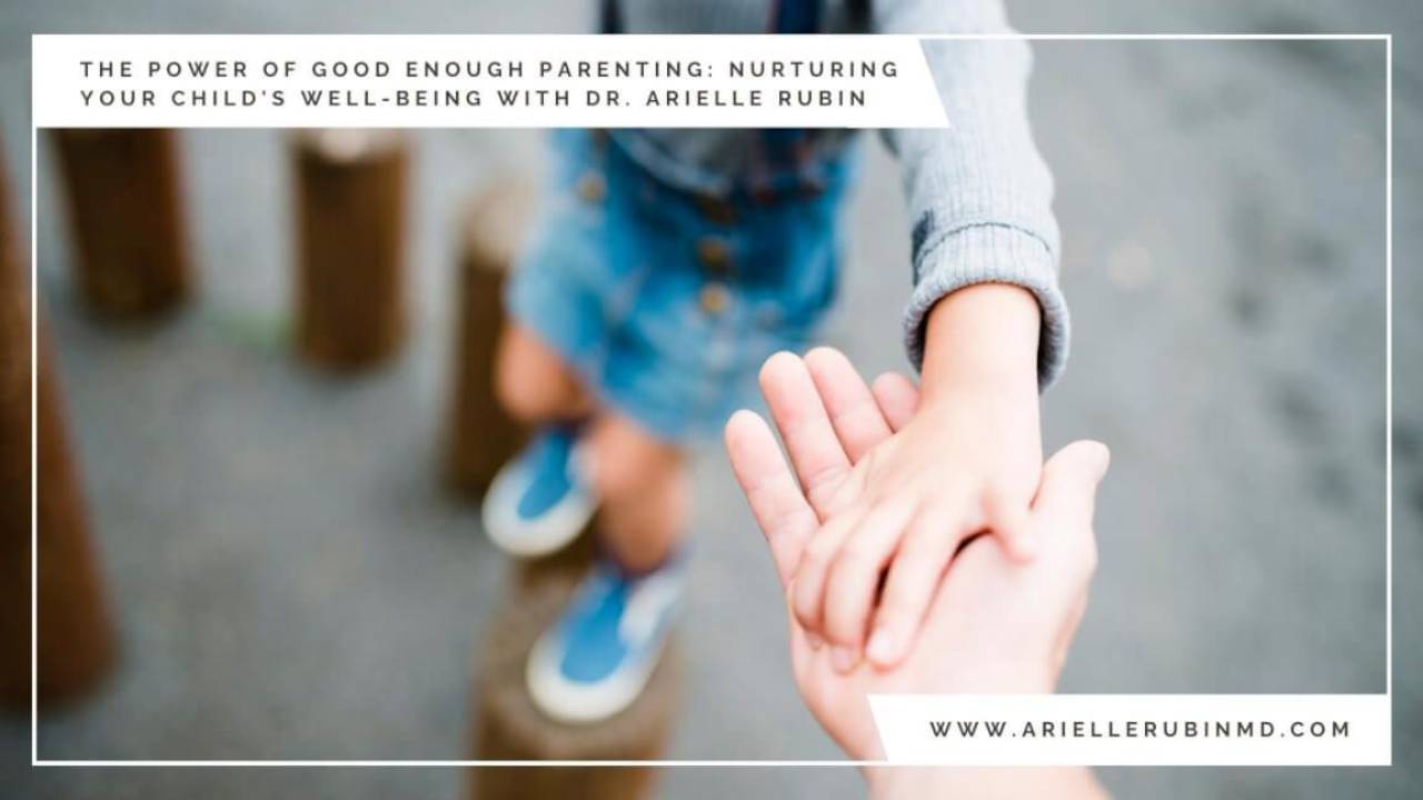 The Power of Good-Enough Parenting: Nurturing Your Child's Well-Being