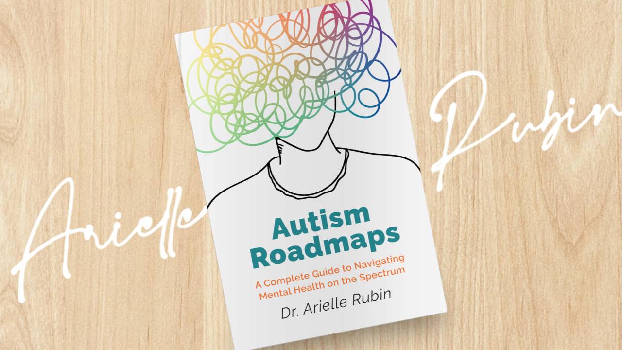 Dr. Arielle Rubin's Autism Roadmaps Book: Pre-Order Now!