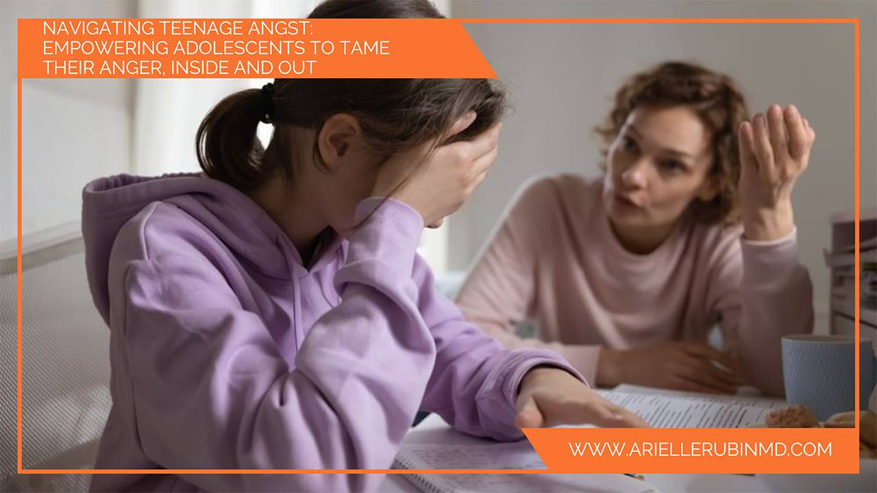 Navigating Teenage Angst: Empowering Adolescents to Tame Their Anger
