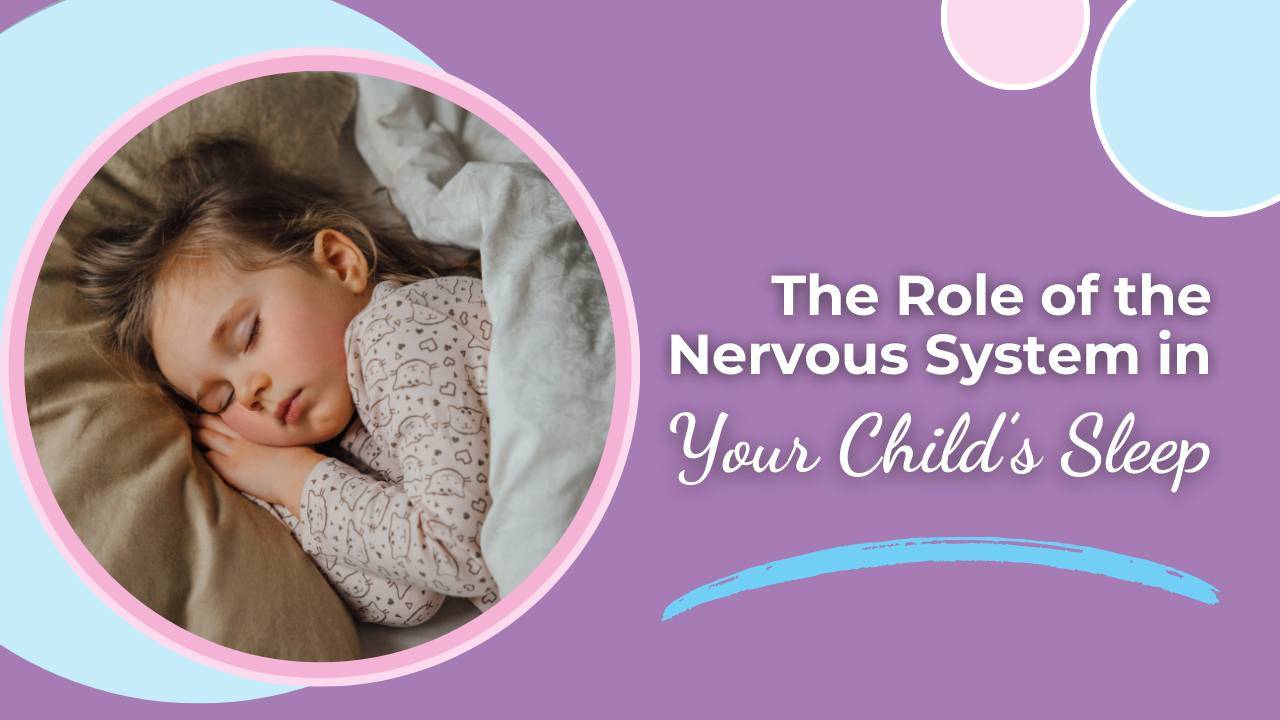 The Role of the Nervous System in Your Child’s Sleep