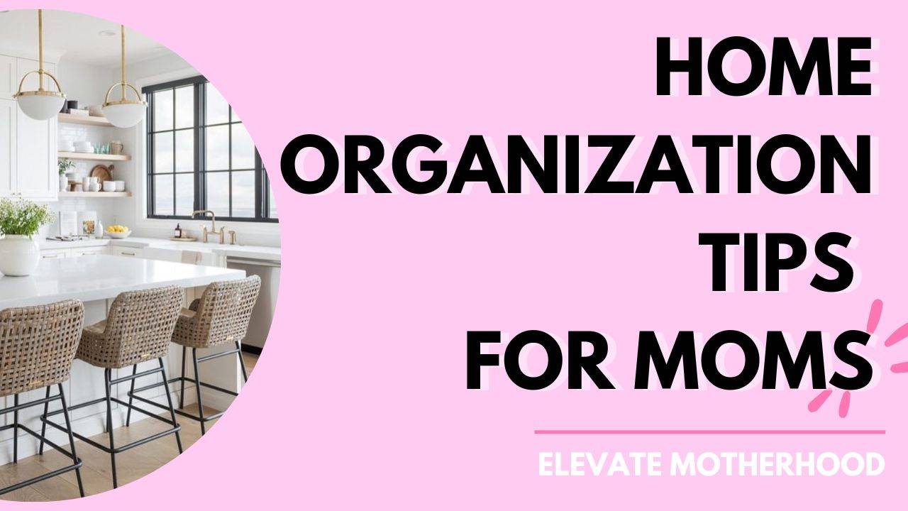 Home Organization Tips for Moms