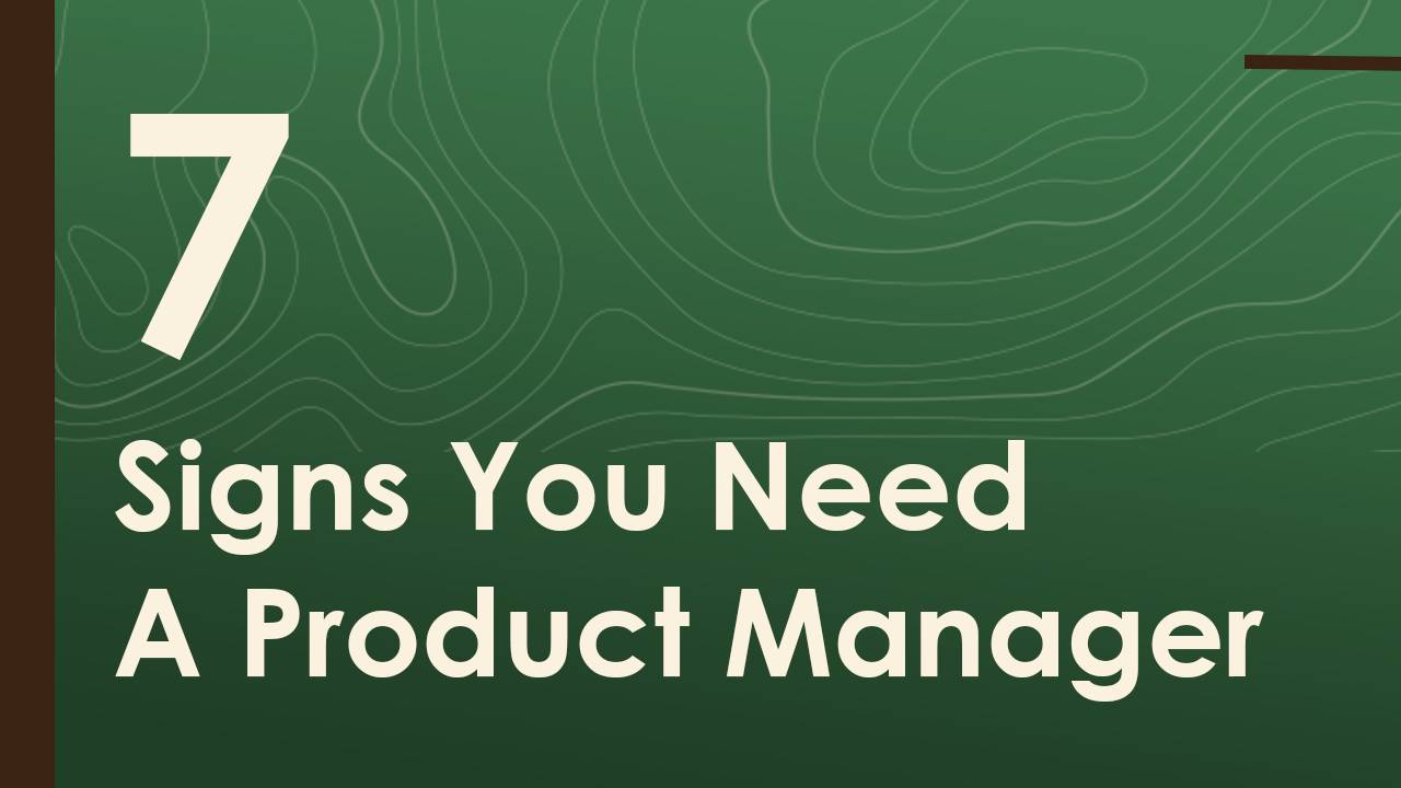 7 Signs You Need a Product Manager | BOLDR Product Management