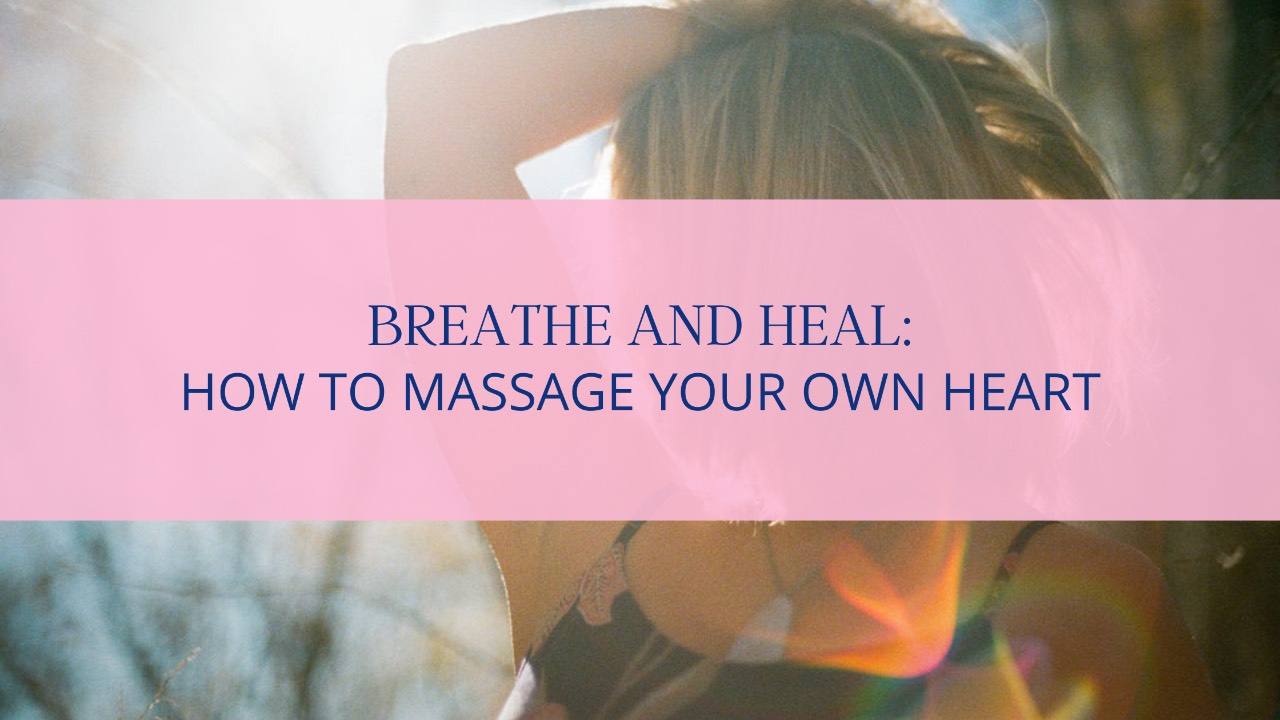 How to Massage Your Own Heart