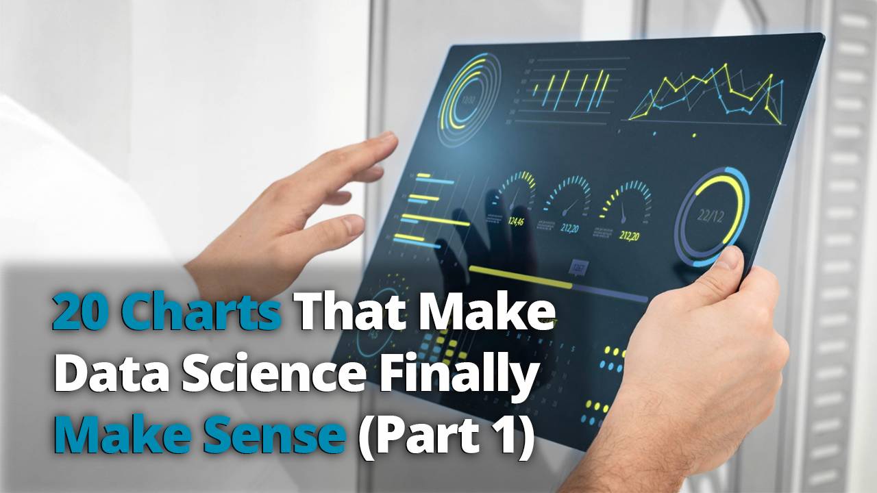 20 Charts That Make Data Science Finally Make Sense (Part 1)