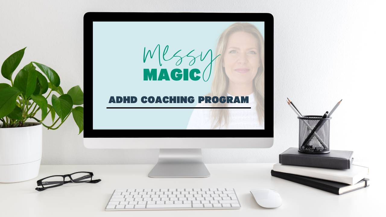 ADHD Coaching Program Messy Magic