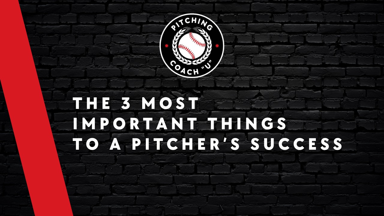 The 3 Most Important Things to a Pitcher's Success