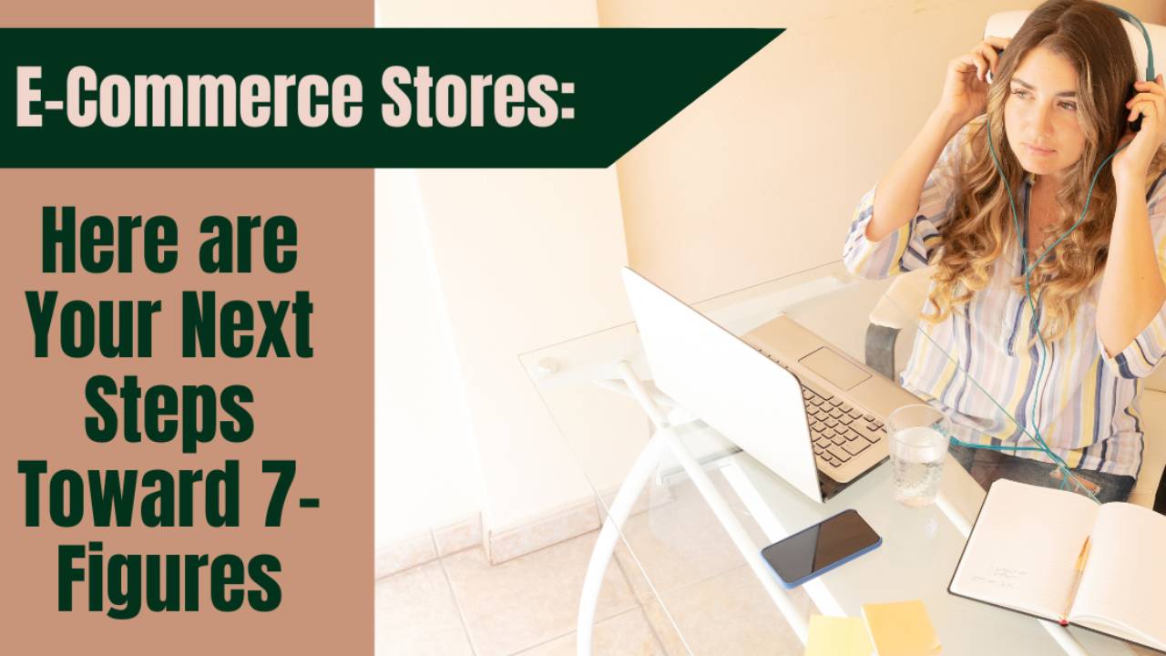 Here Are Your Next Steps Toward 7-Figures