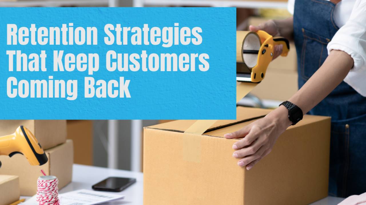 Retention Strategies That Keep Customers Coming Back