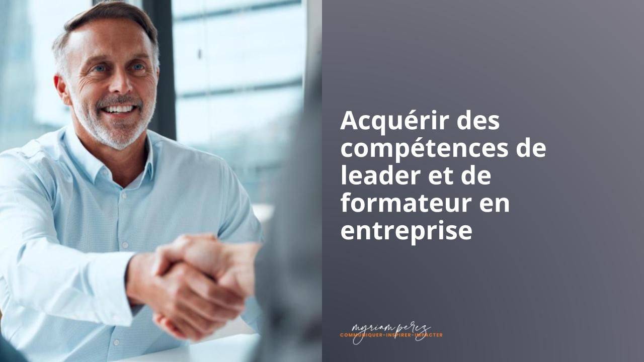 Acquérir des compétences de leader et de formateur en entreprise